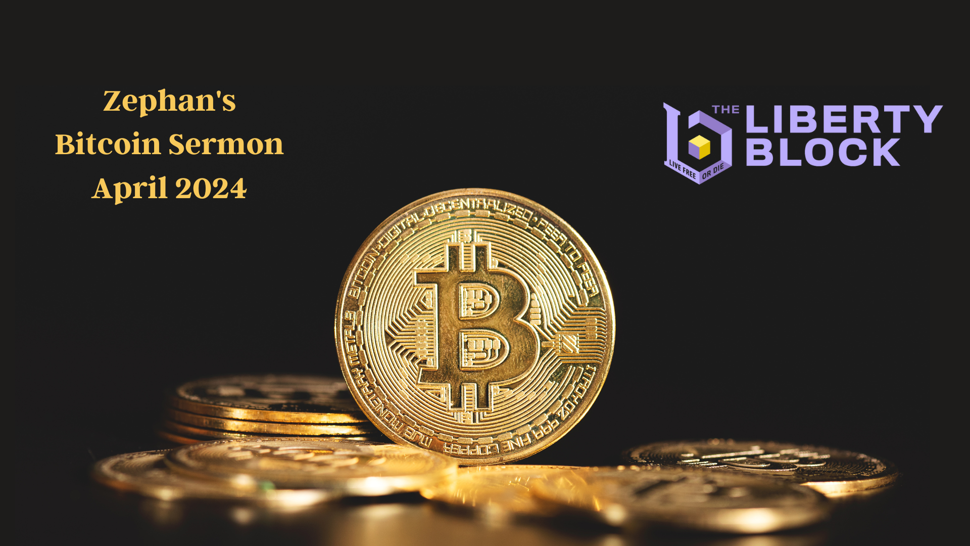 Zephan’s Bitcoin Sermon – April - The Liberty Block